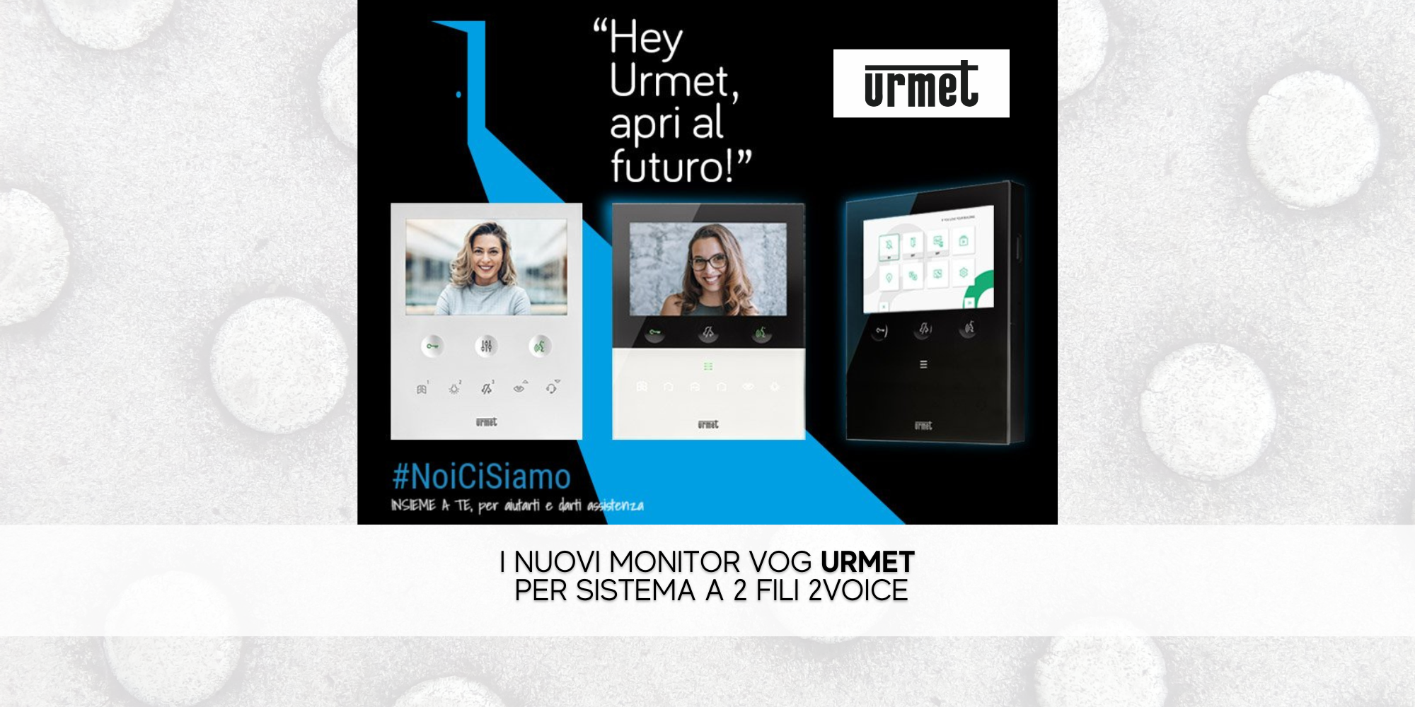 I nuovi monitor VOG Urmet per sistema a 2 fili 2VOICE - DIME
